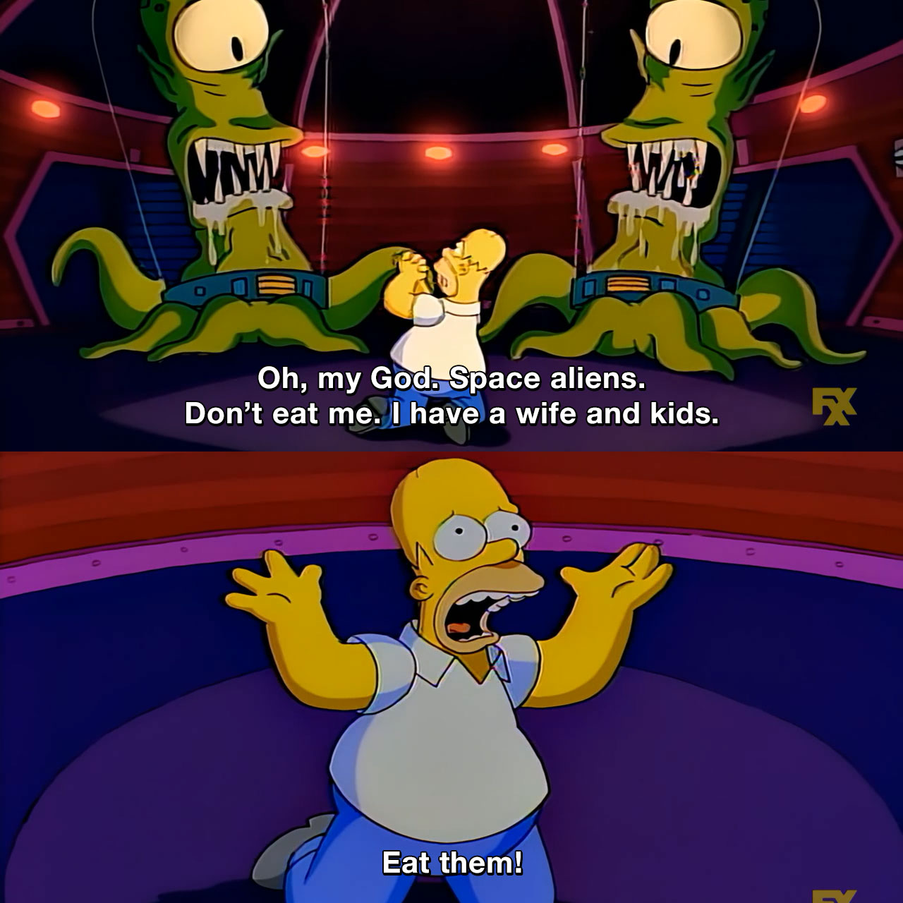 Oh, my God. Space aliens. Don't eat me. I have a wife and kids. Eat ...