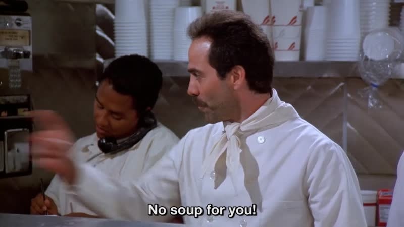 No soup for you! | Seinfeld | TVgag.com