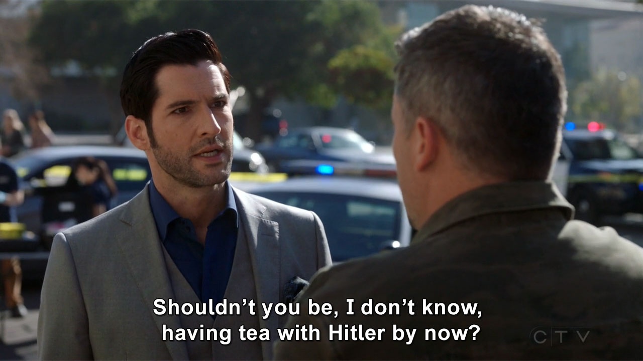 Shouldn't you be, I don't know, having tea with Hitler by now ...