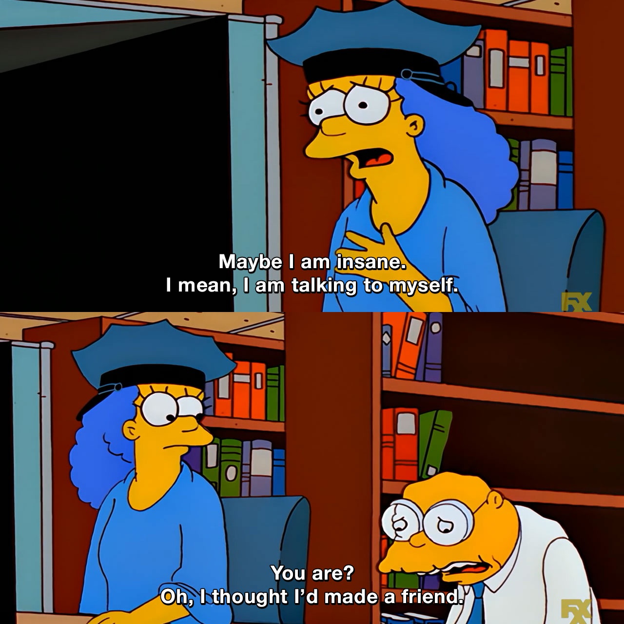 Maybe I am insane. I mean, I am talking to myself. You are? Oh, I ...