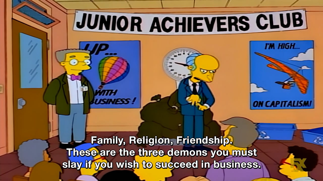 Family, Religion, Friendship. These are the three demons you must slay ...