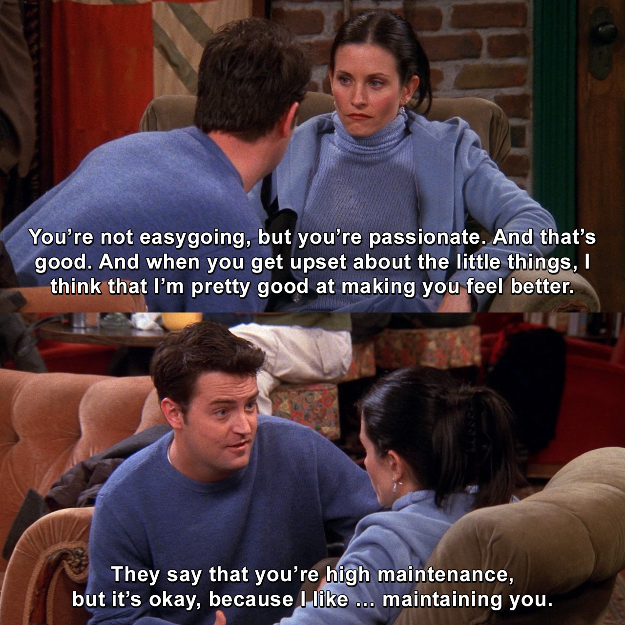 You're not easygoing, but you're passionate. And that's good. And when ...