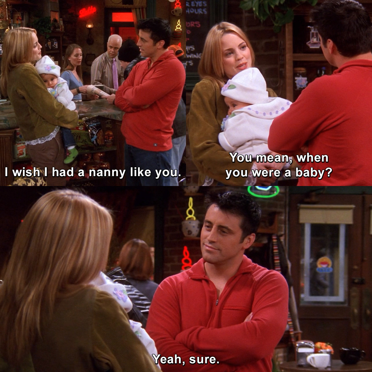 I wish I had a nanny like you. You mean, when you were a baby? Yeah ...