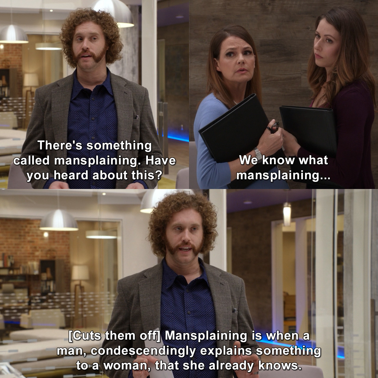 There's something called mansplaining. Have you heard about this? We ...