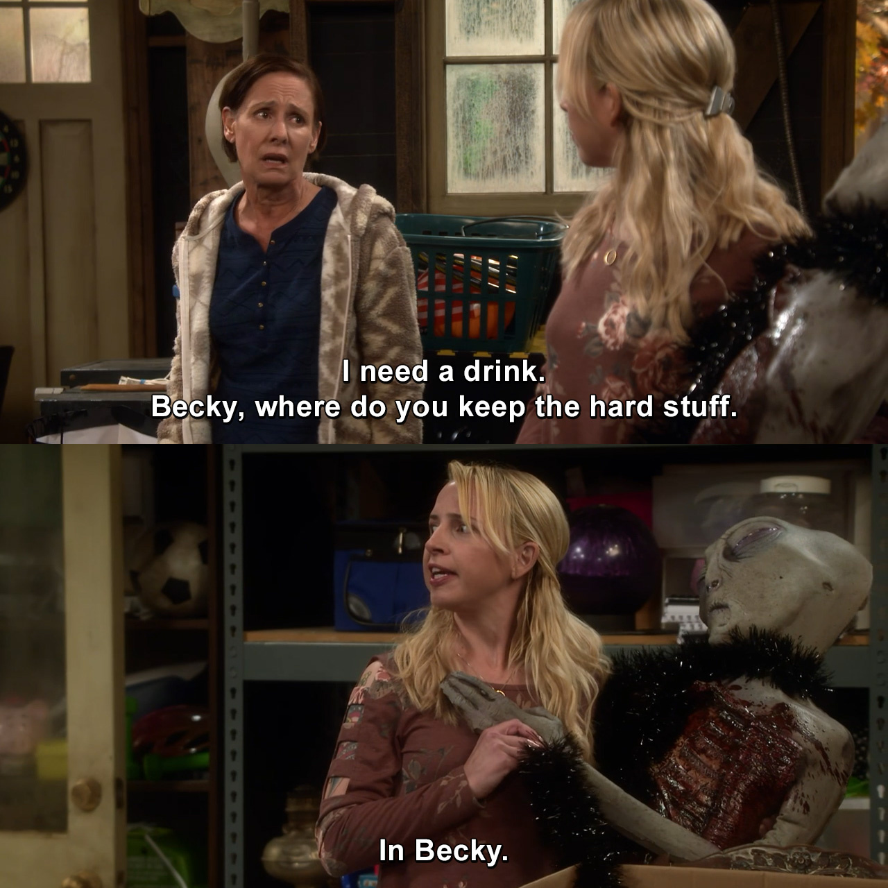 I need a drink. Becky, where do you keep the hard stuff. In Becky ...