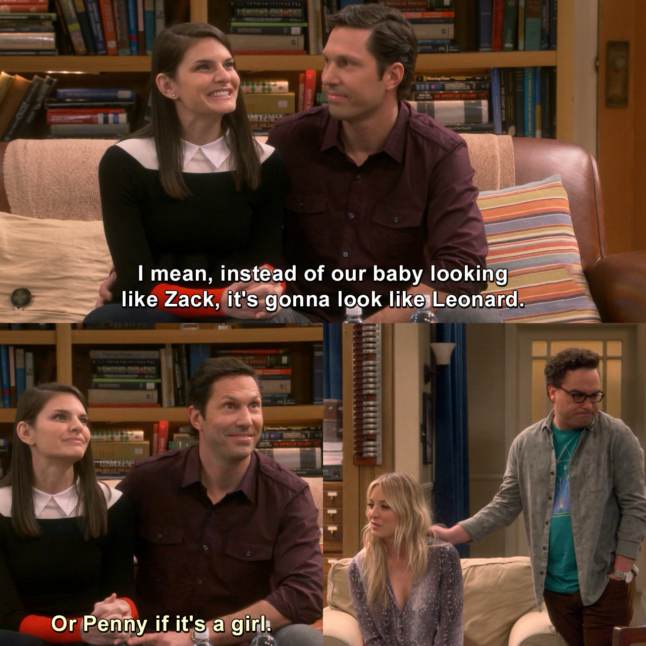 I mean, instead of our baby looking like Zack, it's gonna look like ...