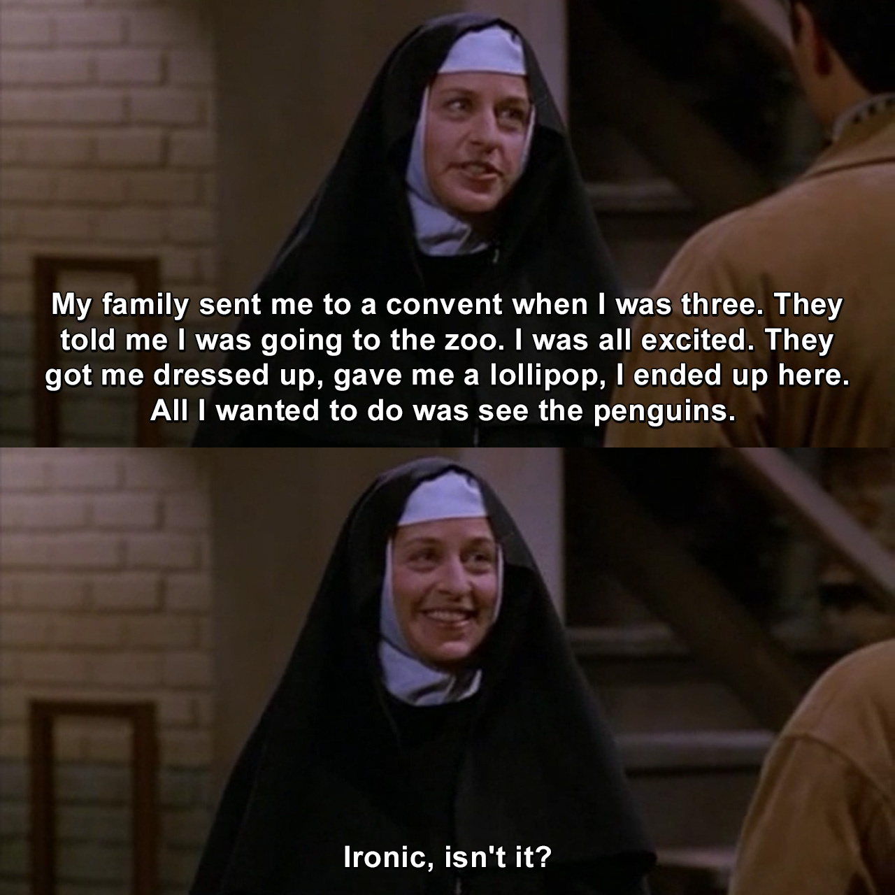 My family sent me to a convent when I was three. Actually, they told me ...