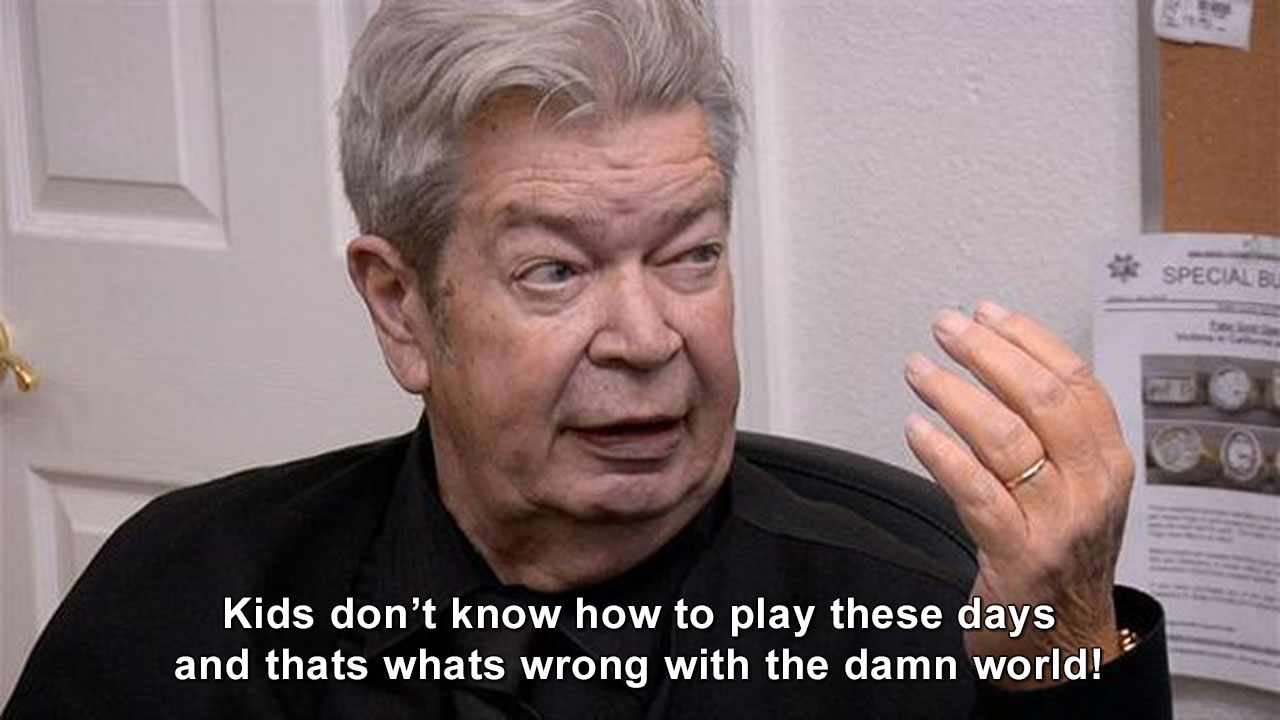 Kids don’t know how to play these days, and thats whats wrong with the ...