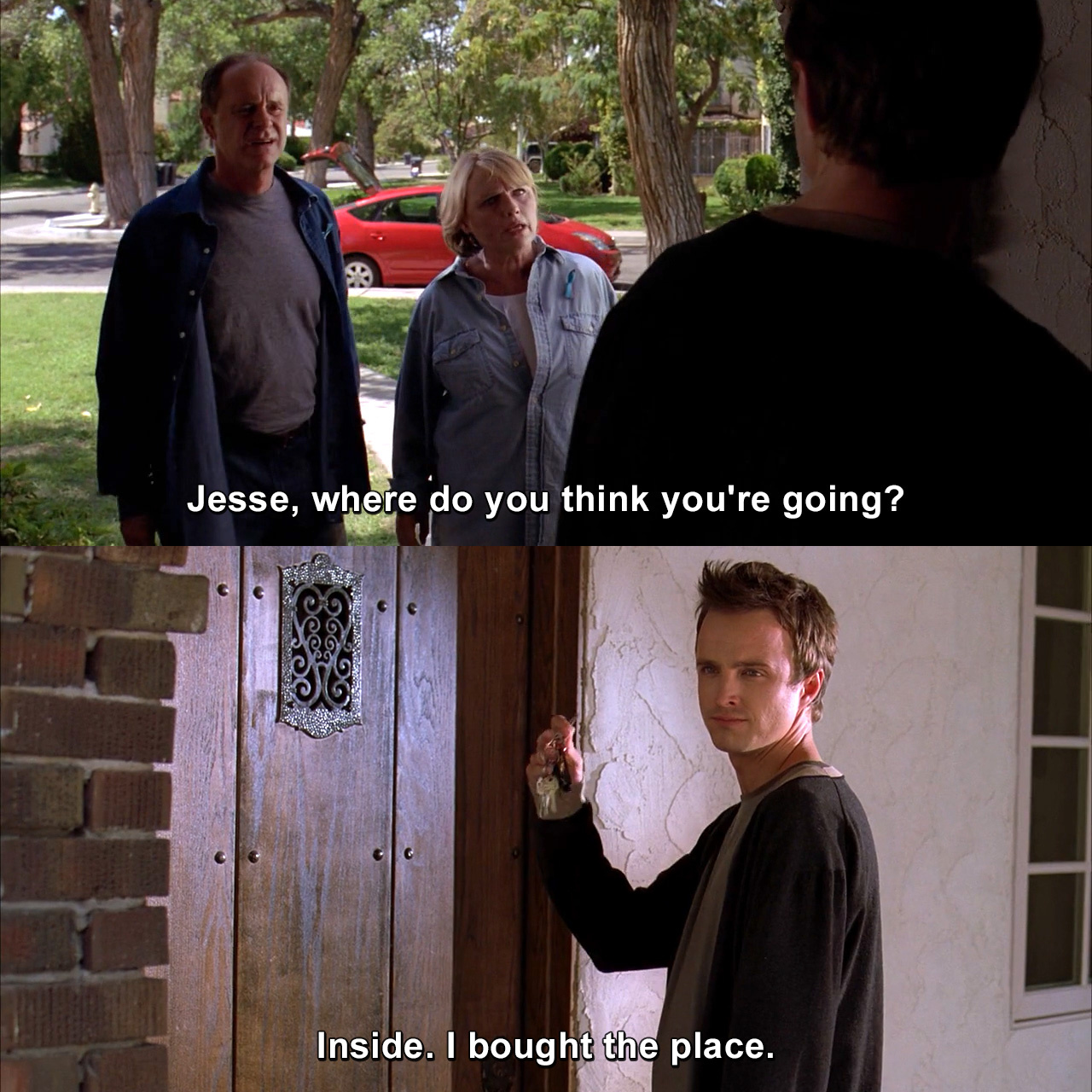 Jesse, where do you think you're going? Inside. I bought the place ...