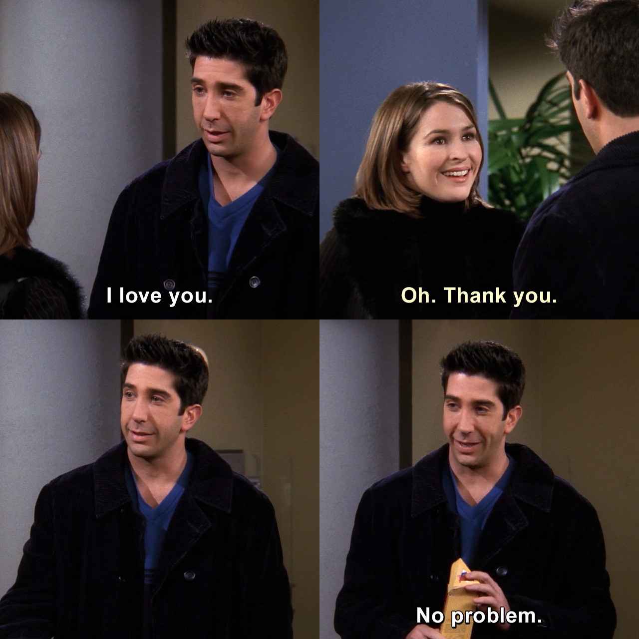 I love you. Oh. Thank you. No problem. | Friends | TVgag.com